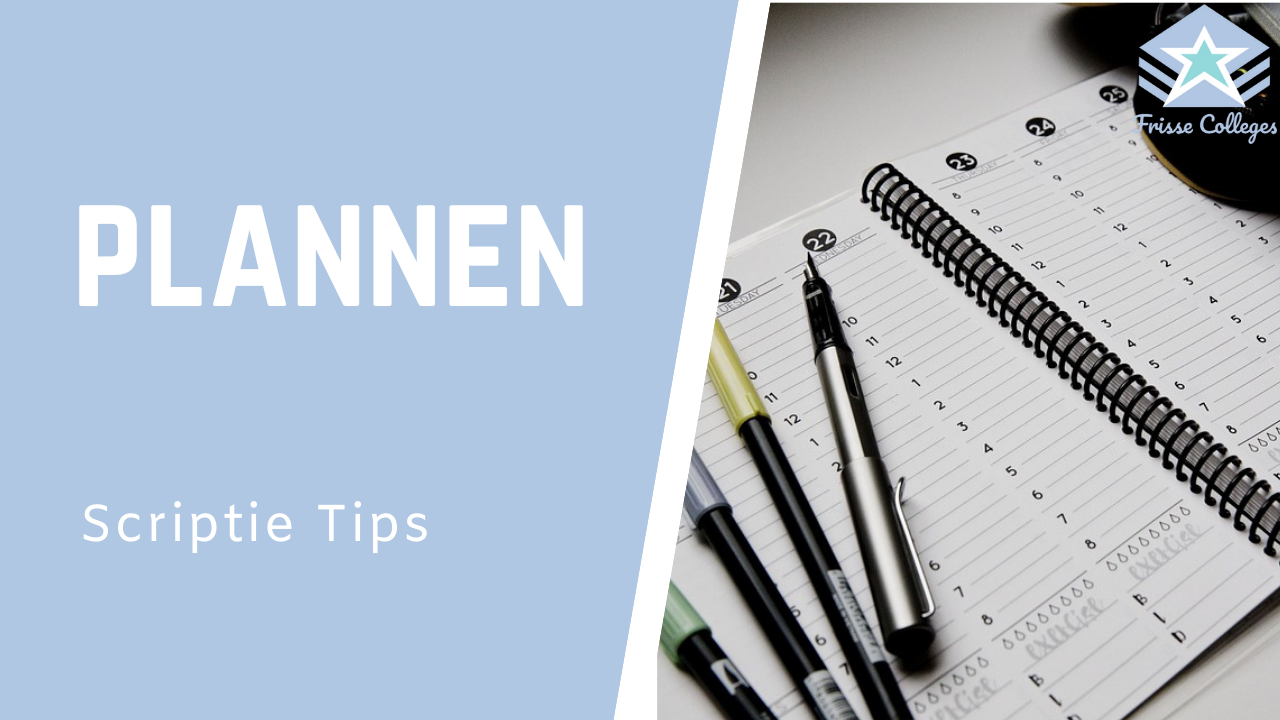 Hoe kan je het beste plannen? - Scriptiebegeleiding